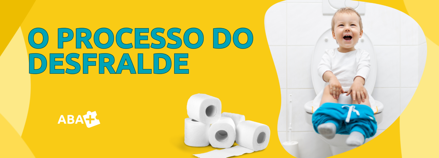 O Processo do desfralde - ABA+
